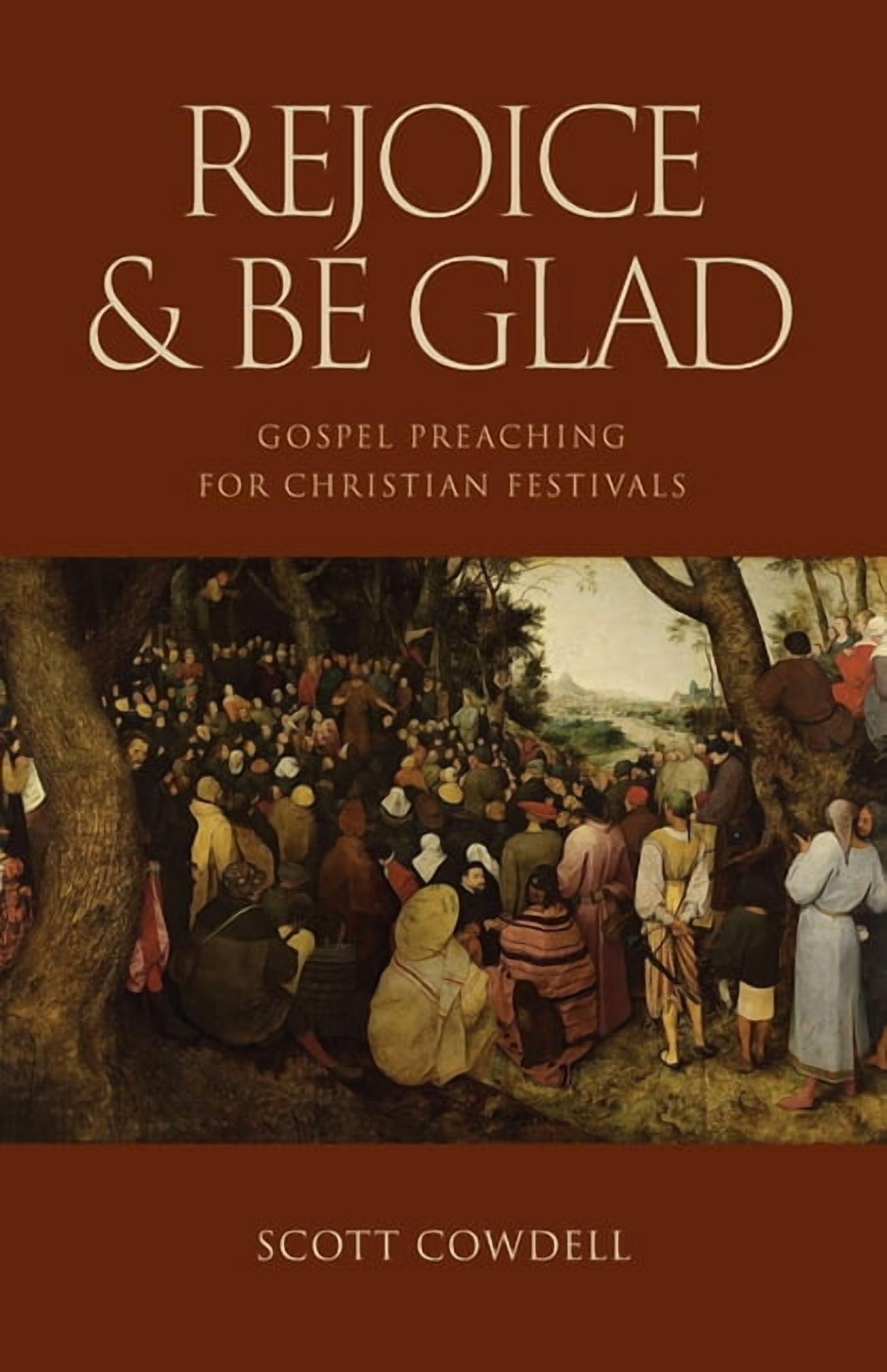 Rejoice & Be Glad: Gospel Preaching for Christian Festivals, (Paperback ...