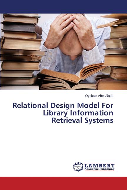 Relational Design Model For Library Information Retrieval Systems (Paperback) - Walmart.com