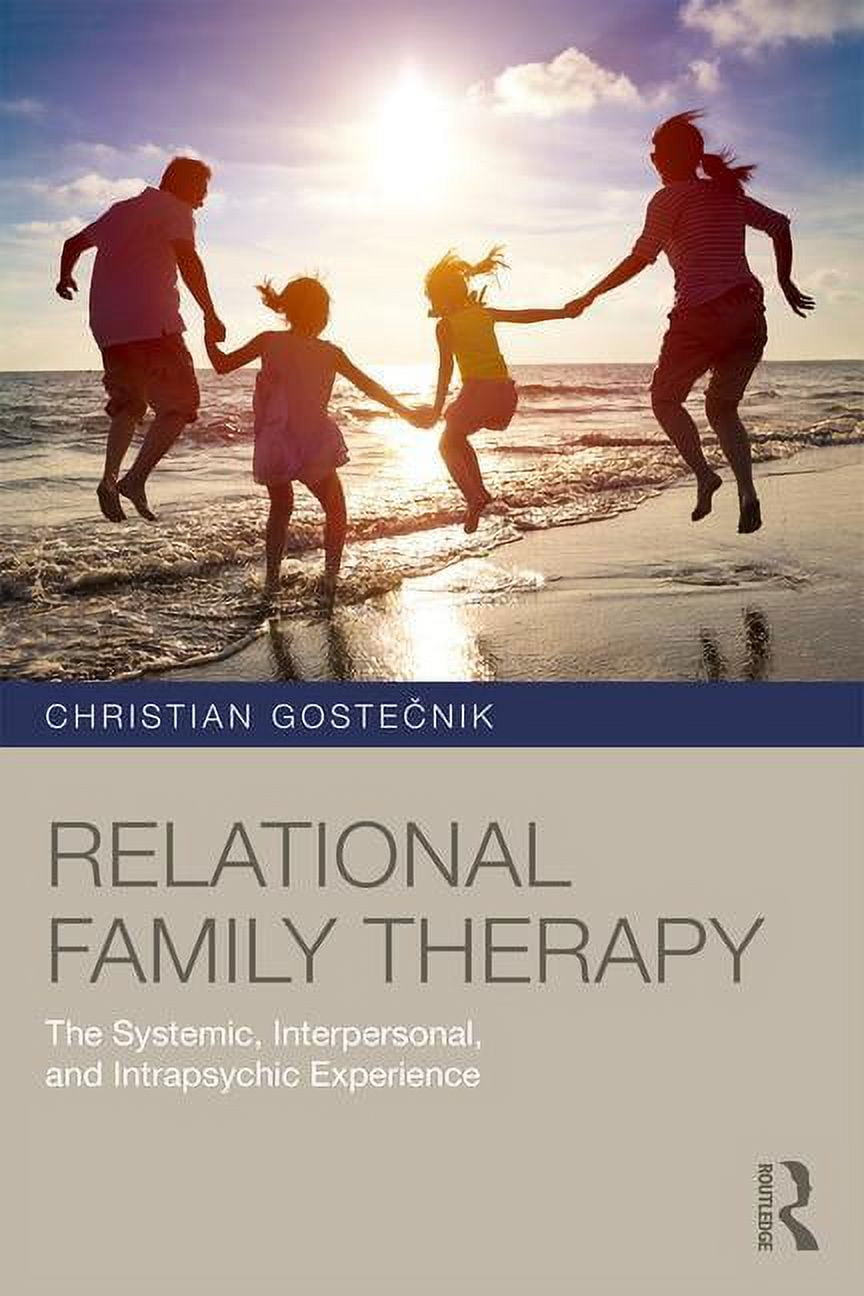 Relational Family Therapy: The Systemic, Interpersonal, and ...