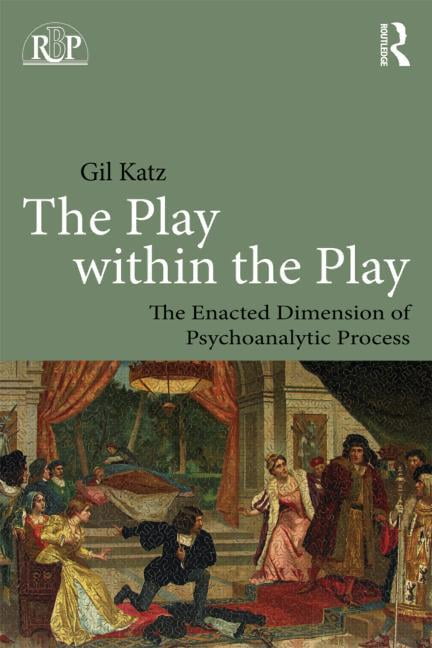Relational Perspectives Book The Play Within the Play: The Enacted ...