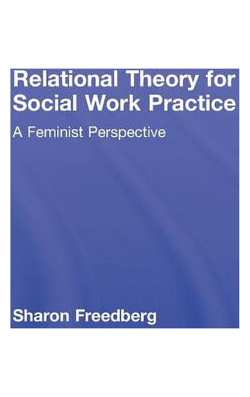 Relational Theory for Social Work Practice: A Feminist Perspective ...
