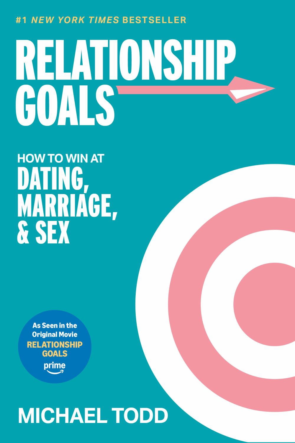 Relationship Goals (Movie Tie-In): How to Win at Dating, Marriage, and ...