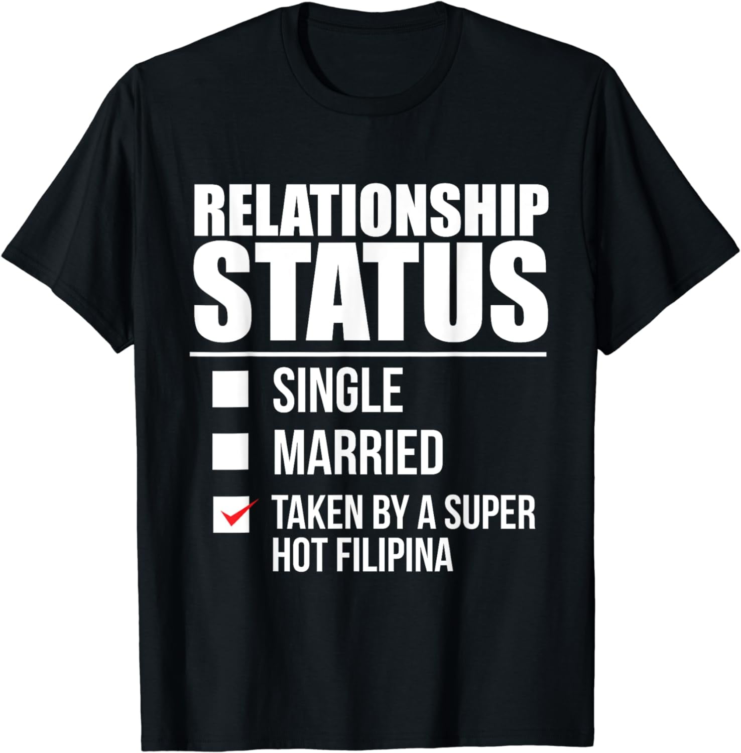 Relationship Status Taken by Hot Filipina The Philippines T-Shirt ...