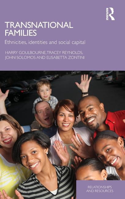 Relationships and Resources Transnational Families: Ethnicities ...