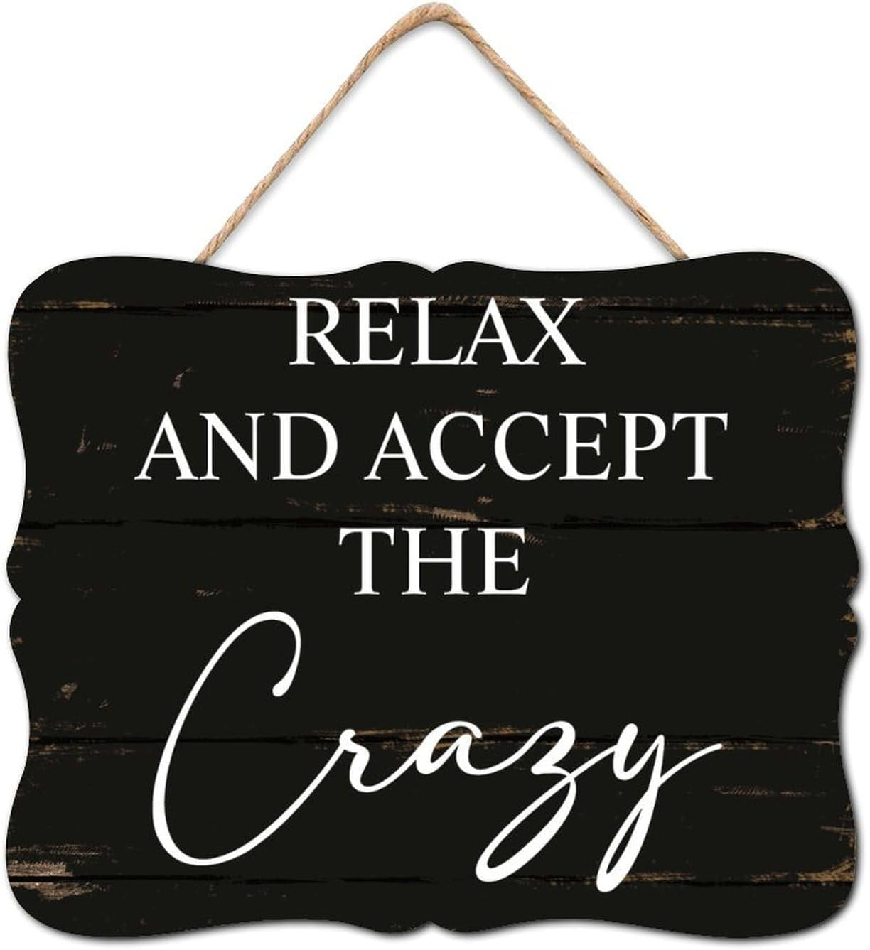 Relax and Accept The Crazy Wood Hanging Sign Wood PlaqueSayings ...