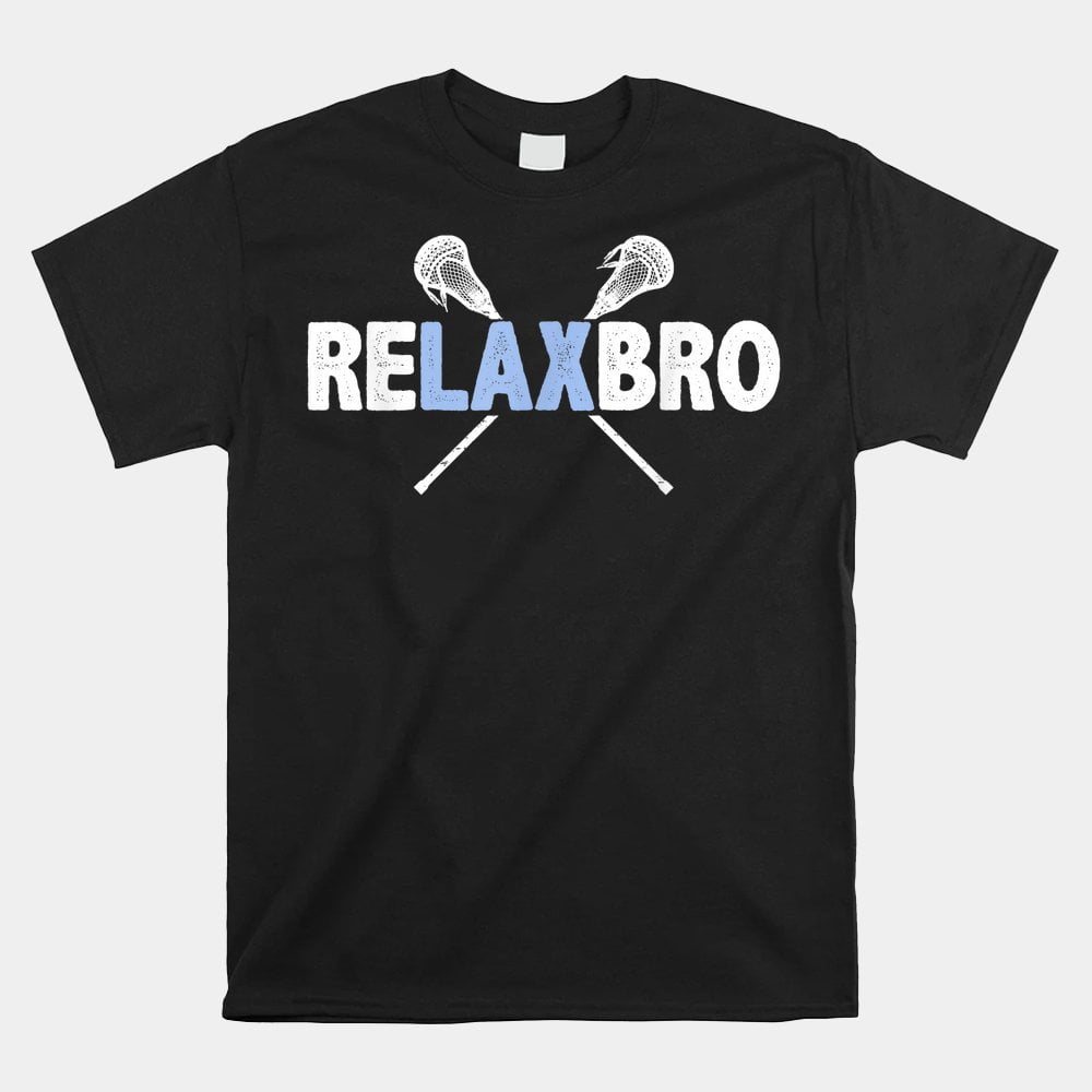Relax Bro Funny Lacrosse Player Lax Shirt - Walmart.com