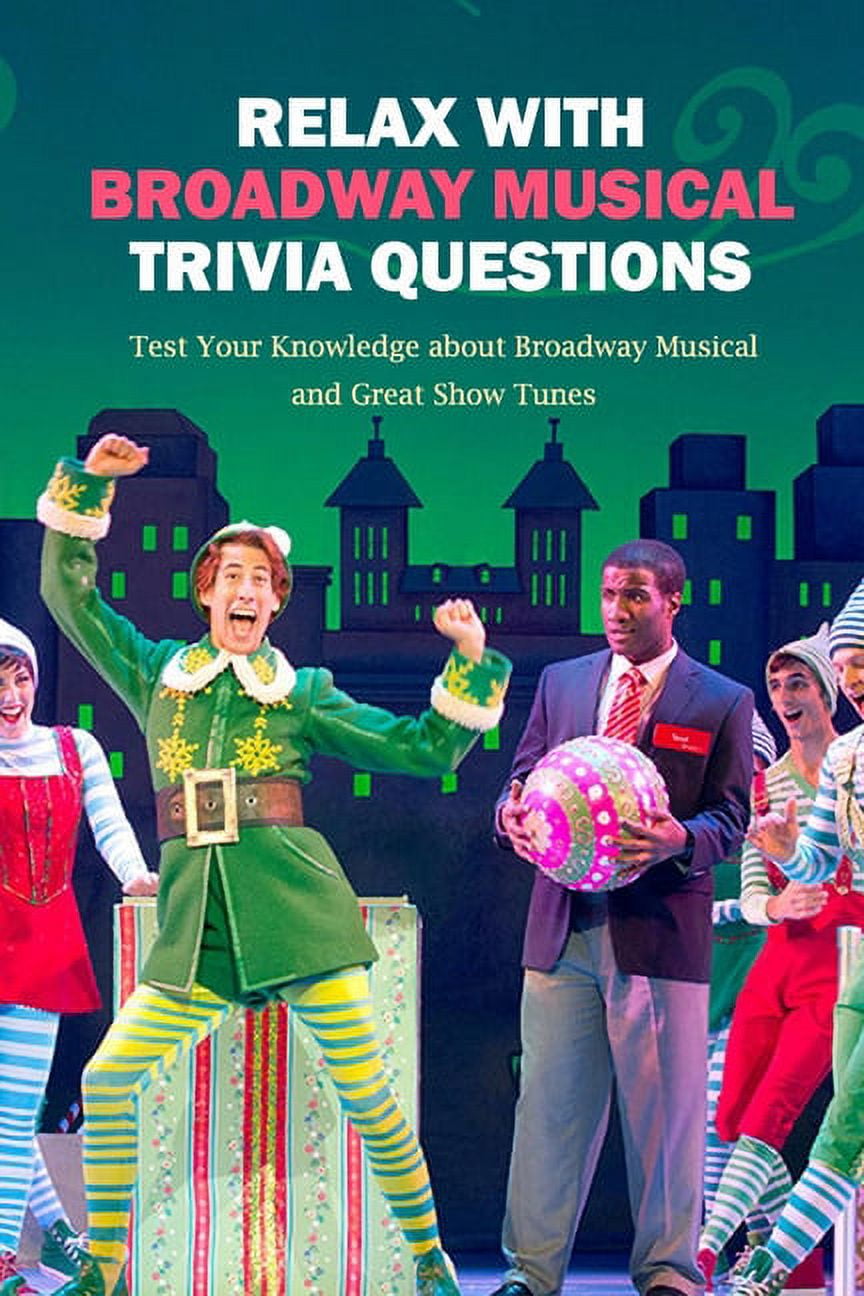 Relax with Broadway Musical Trivia Questions: Test Your Knowledge about ...