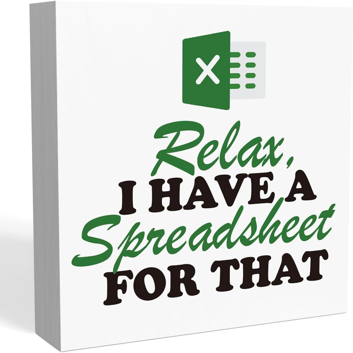 Relax I Have A Spreadsheet for That Sign, Spreadsheet Gift Funny ...