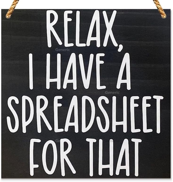 Relax I Have A Spreadsheet Wood Signs Office Decor Funny Office Humor ...