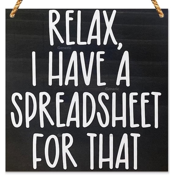 Relax I Have A Spreadsheet Wood Signs Office Decor Funny Office Humor ...