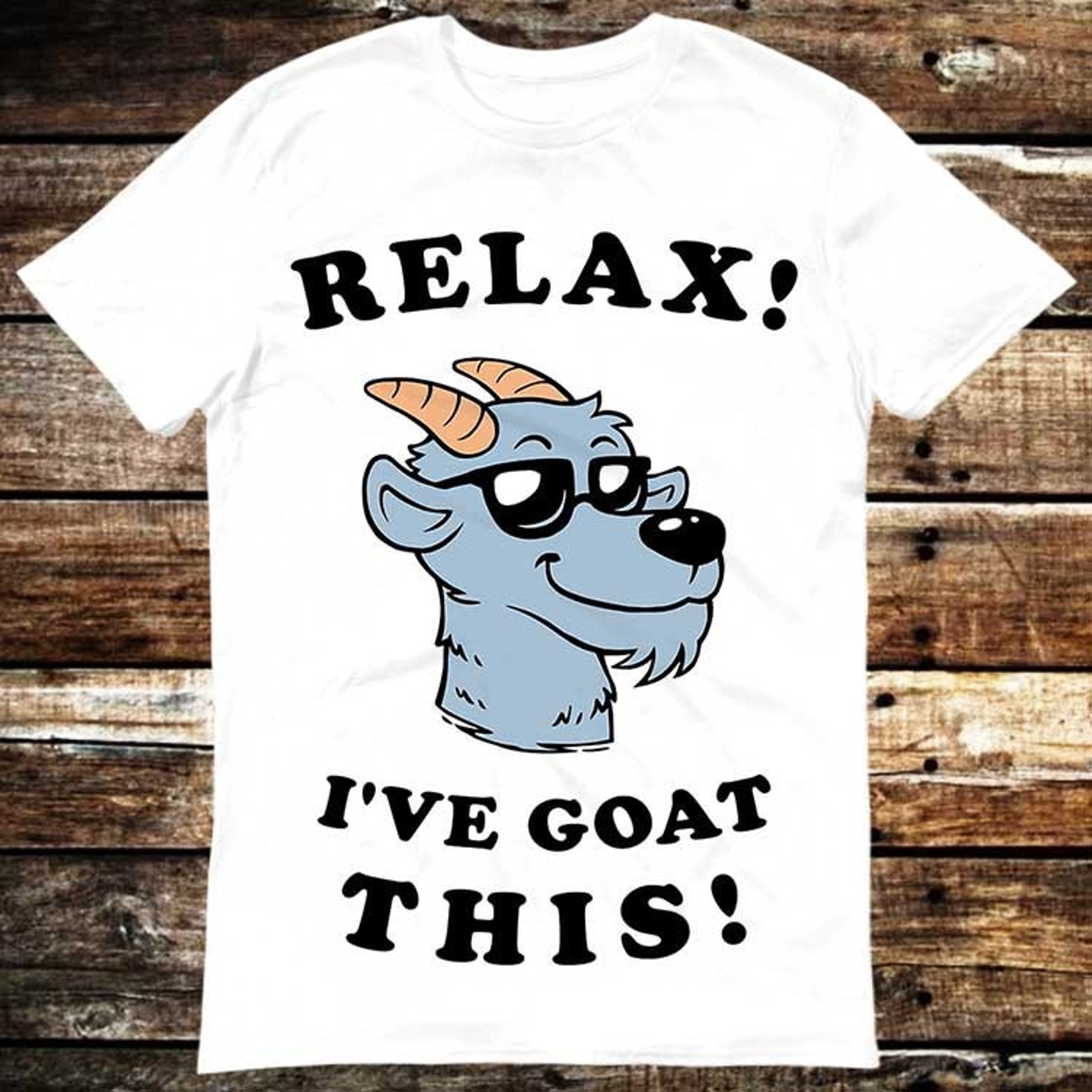 Relax I've Got Goat This T Shirt Meme Gift Shirt Funny Tee Vintage ...