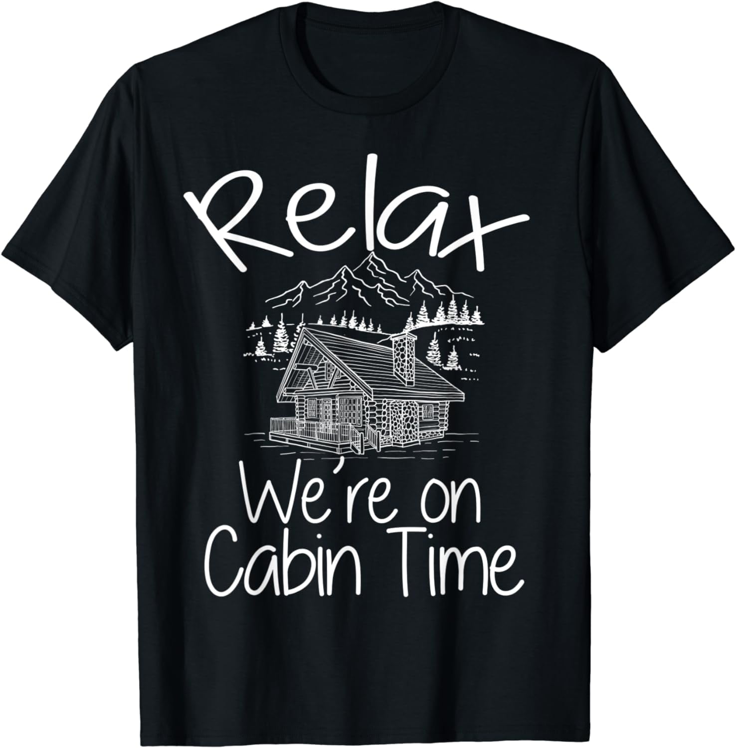 Relax We're On Cabin Time Cozy Log Cabin Home Mountain House T-Shirt ...