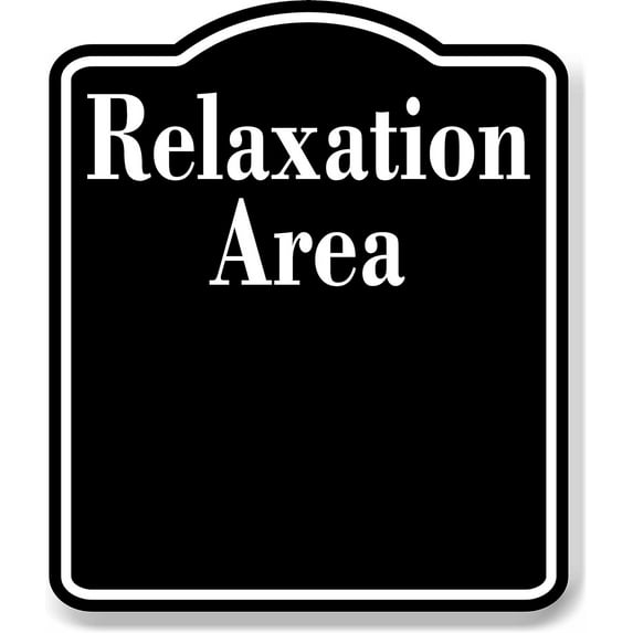Relaxation Area BLACK Aluminum Composite Sign, 20"x24" - Walmart.com