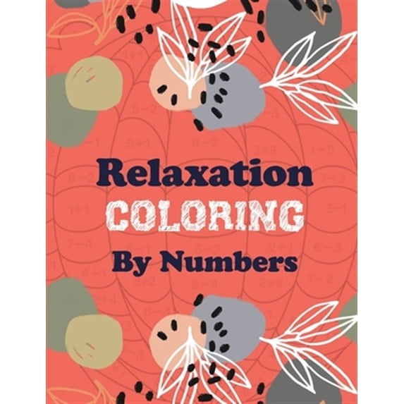Relaxation Coloring by Numbers: Coloring Book by Number for Anxiety ...