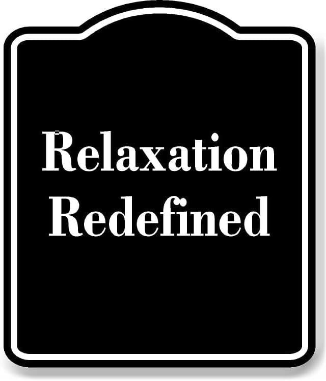 Relaxation Redefined BLACK Aluminum Composite Sign 15''x18'' - Walmart.com