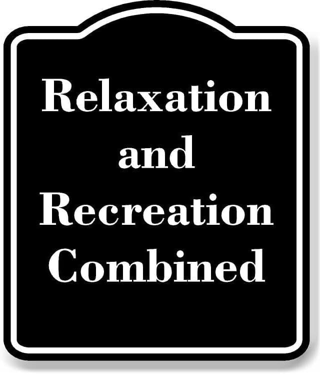 Relaxation and Recreation Combined BLACK Aluminum Composite Sign 15 ...