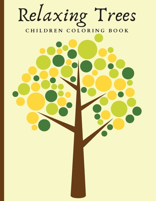 Relaxing Trees Children Coloring Book: Beautiful Trees Coloring Book ...