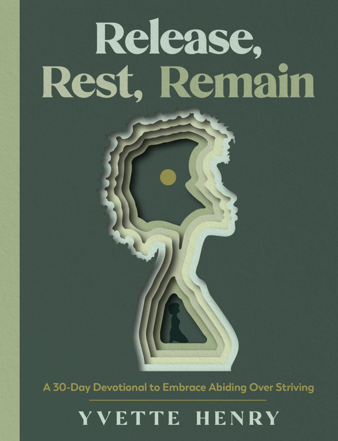 Release, Rest, Remain: A 30-Day Devotional to Embrace Abiding over ...