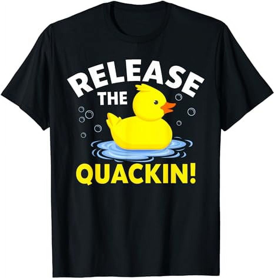 Release The Quackin Duck Lover Funny Yellow Rubber Duck T-Shirt ...
