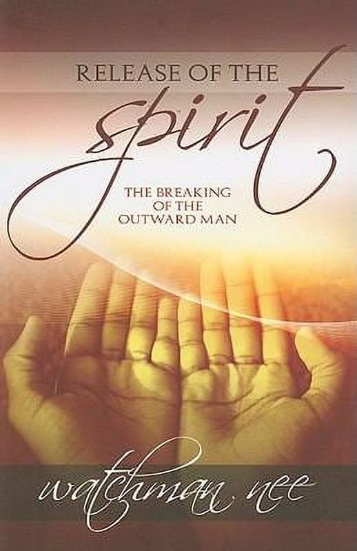 Pre-Owned Release of the Spirit: The Breaking of the Outward Man ...
