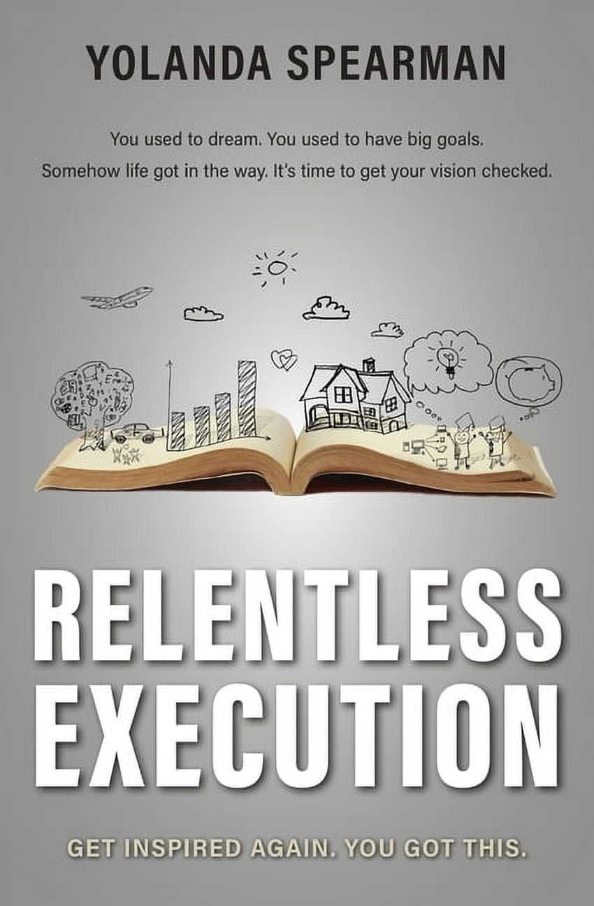 Relentless Execution: Discover what makes you happy and do it. Live a ...