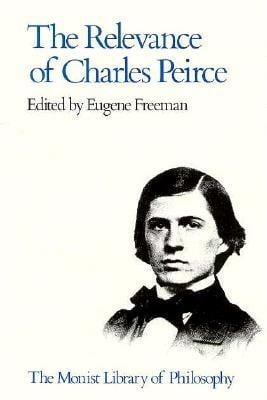 Pre-Owned Relevance of Charles Pierce (Hardcover) 0914417002 ...