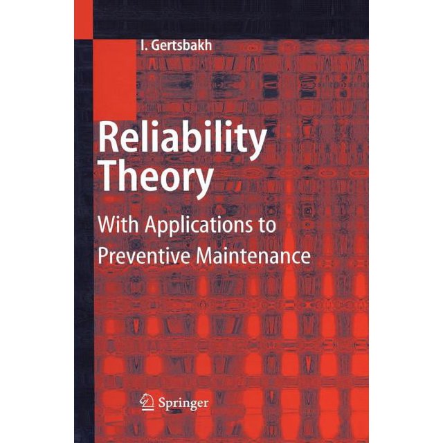 Reliability Theory: With Applications to Preventive Maintenance ...