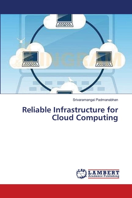Reliable Infrastructure for Cloud Computing (Paperback) - Walmart.com