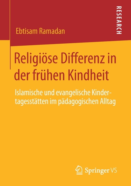 Religiöse Differenz in Der Frühen Kindheit: Islamische Und Evangelische ...