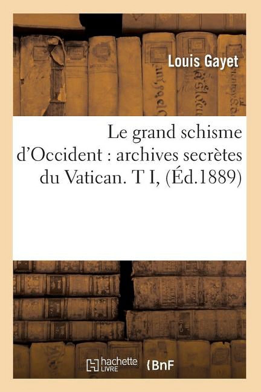 Religion: Le Grand Schisme d'Occident: Archives Secrètes Du Vatican. T ...