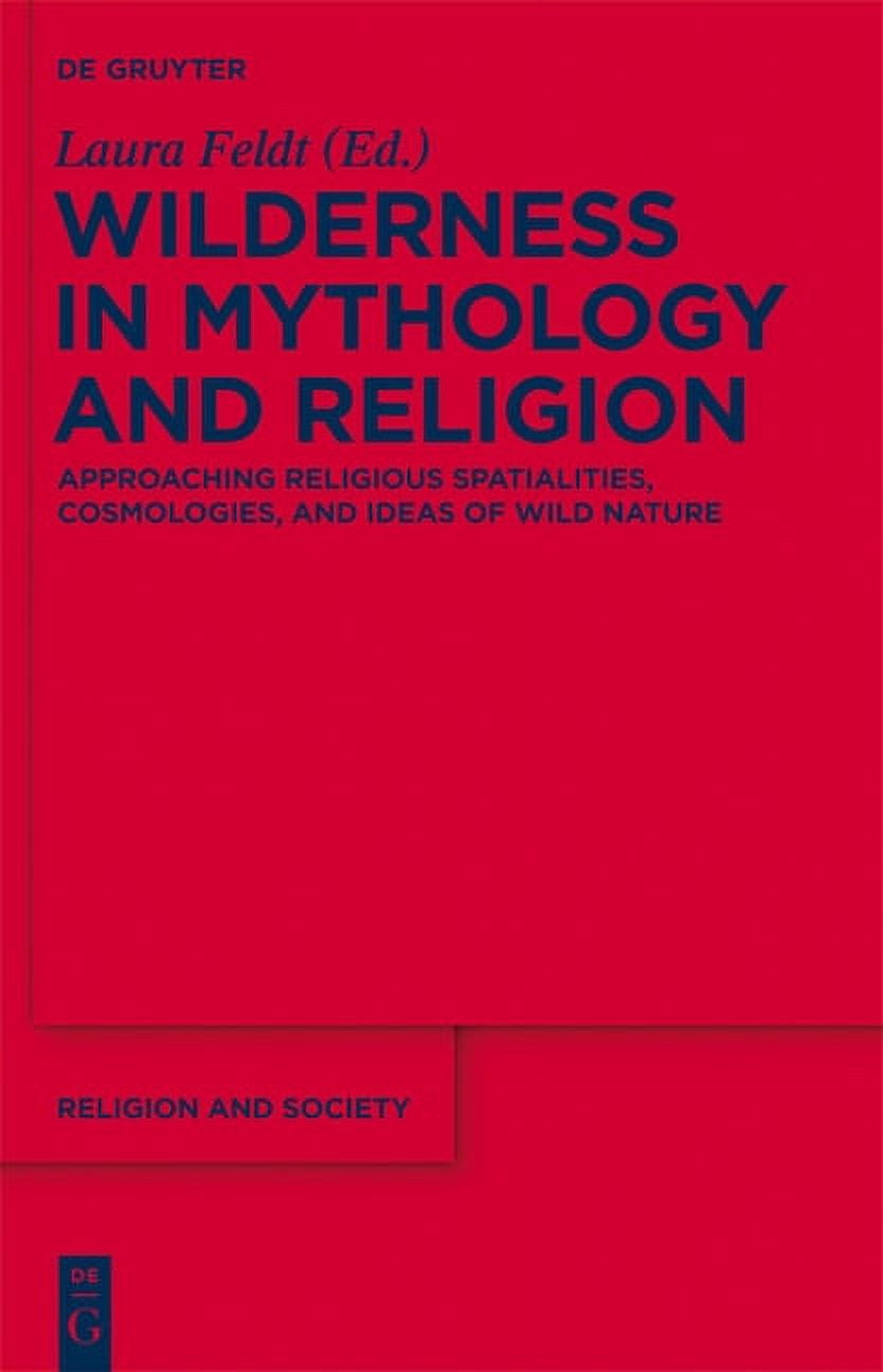 Religion and Society Wilderness in Mythology and Religion: Approaching ...