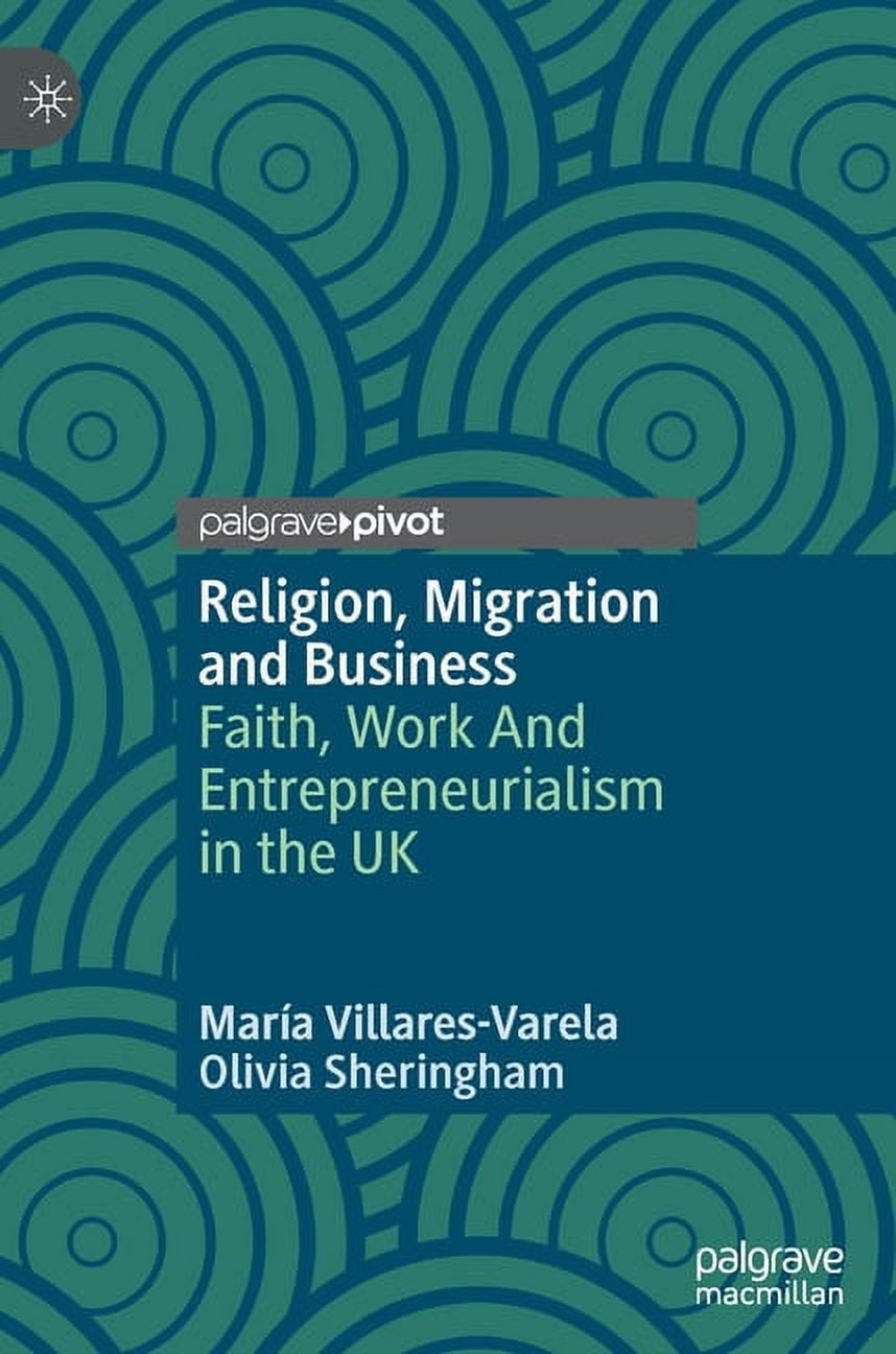 Religion and Global Migrations: Religion, Migration and Business: Faith ...