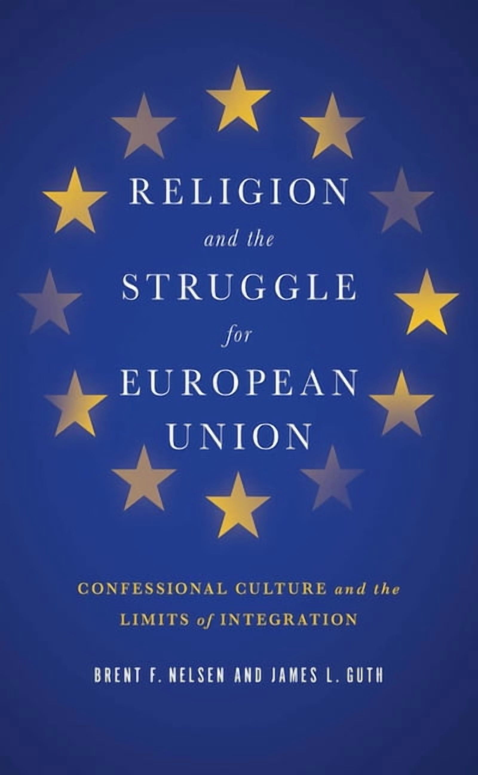 Religion and Politics Religion and the Struggle for European Union ...