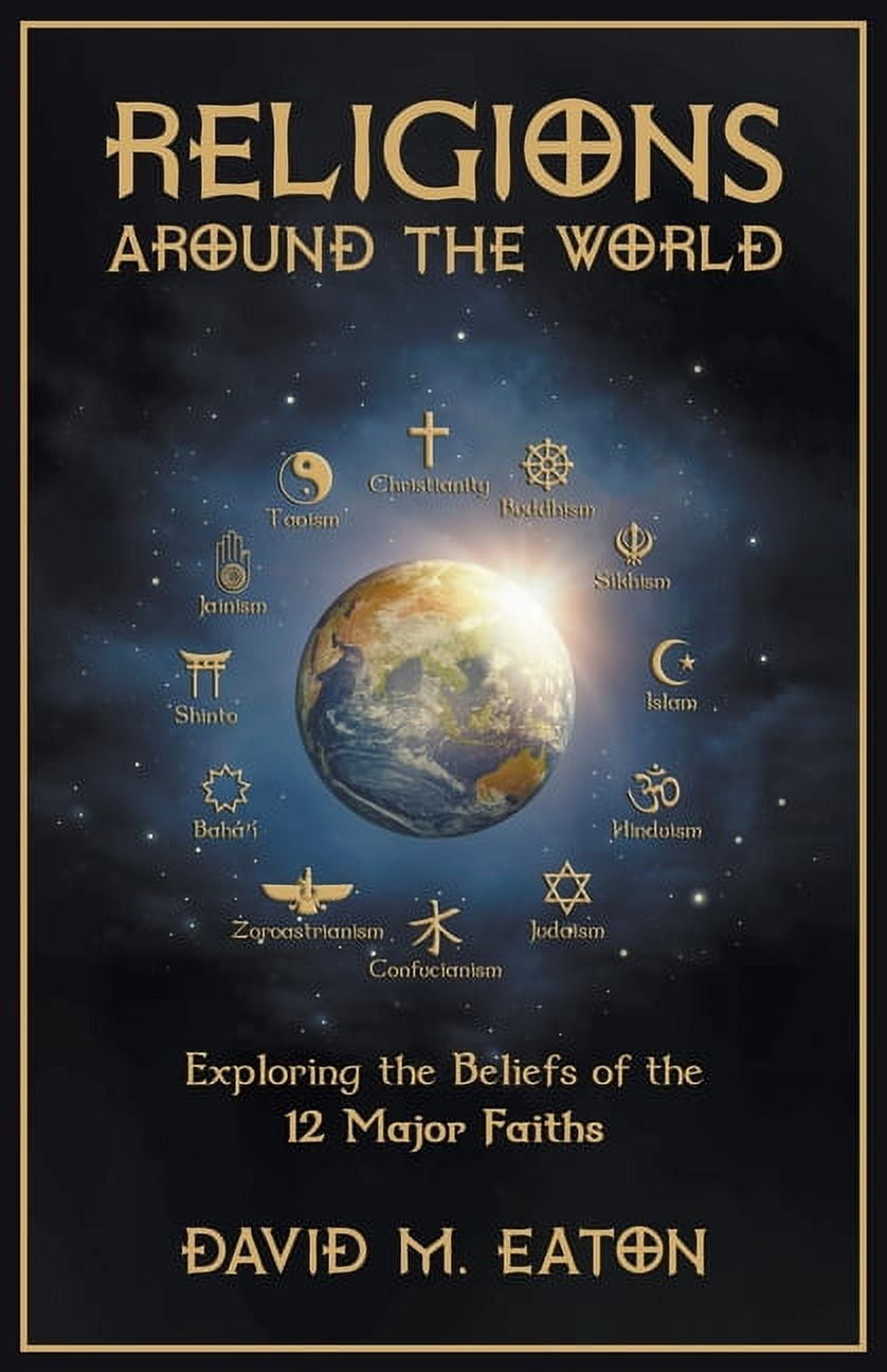 Religions Around the World: Exploring the Beliefs of the 12 Major ...
