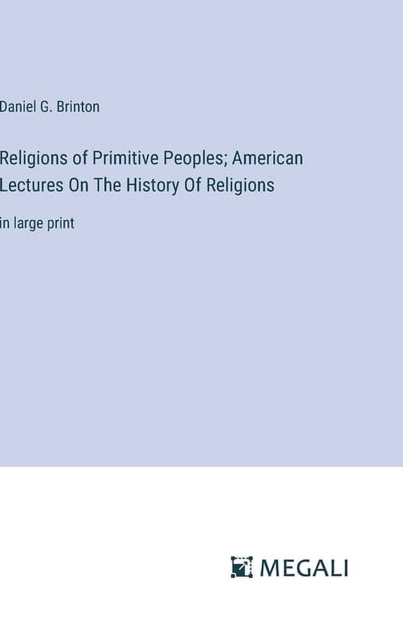 Religions of Primitive Peoples; American Lectures On The History Of ...