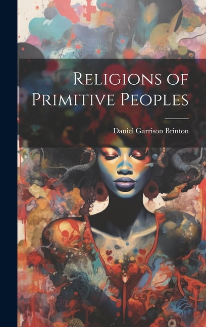 Religions of Primitive Peoples (Hardcover) - Walmart.com