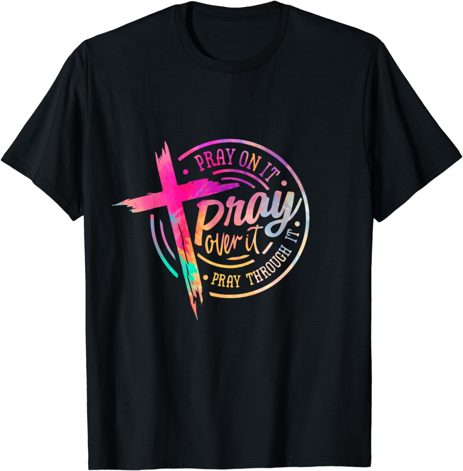 Religious Christ Pray for it Scripture Through it Over it T-Shirt ...