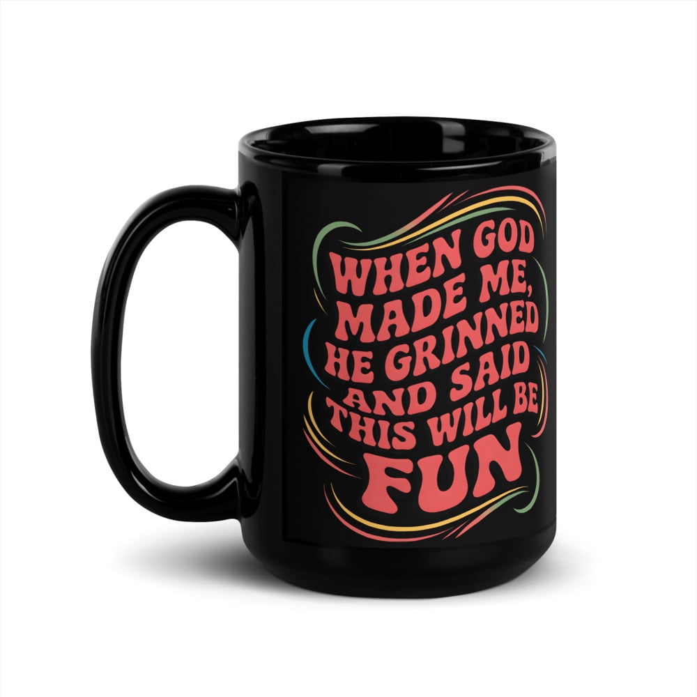 Religious Christian Quote Black Glossy Mug, When God Made Me He Grinned ...