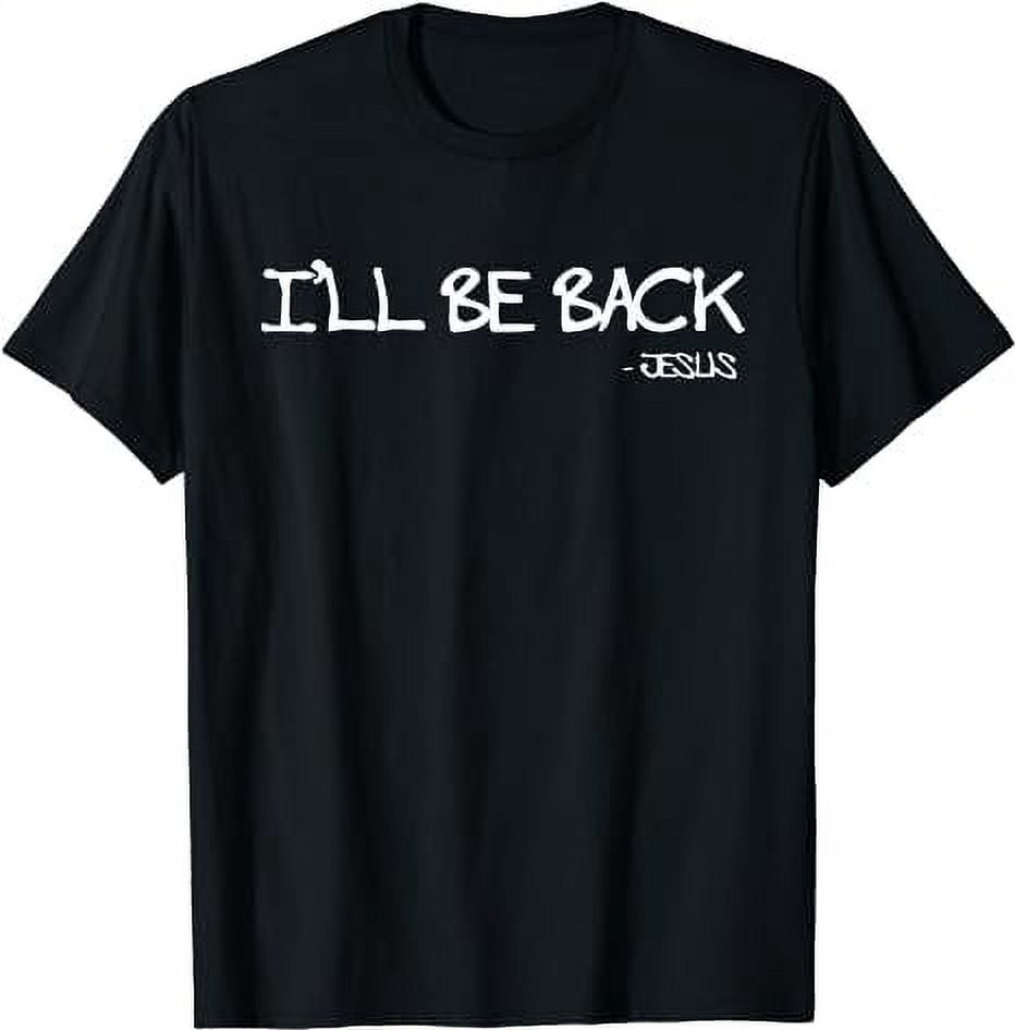 Religious I'll Be Back Jesus Christian T-Shirt - Walmart.com