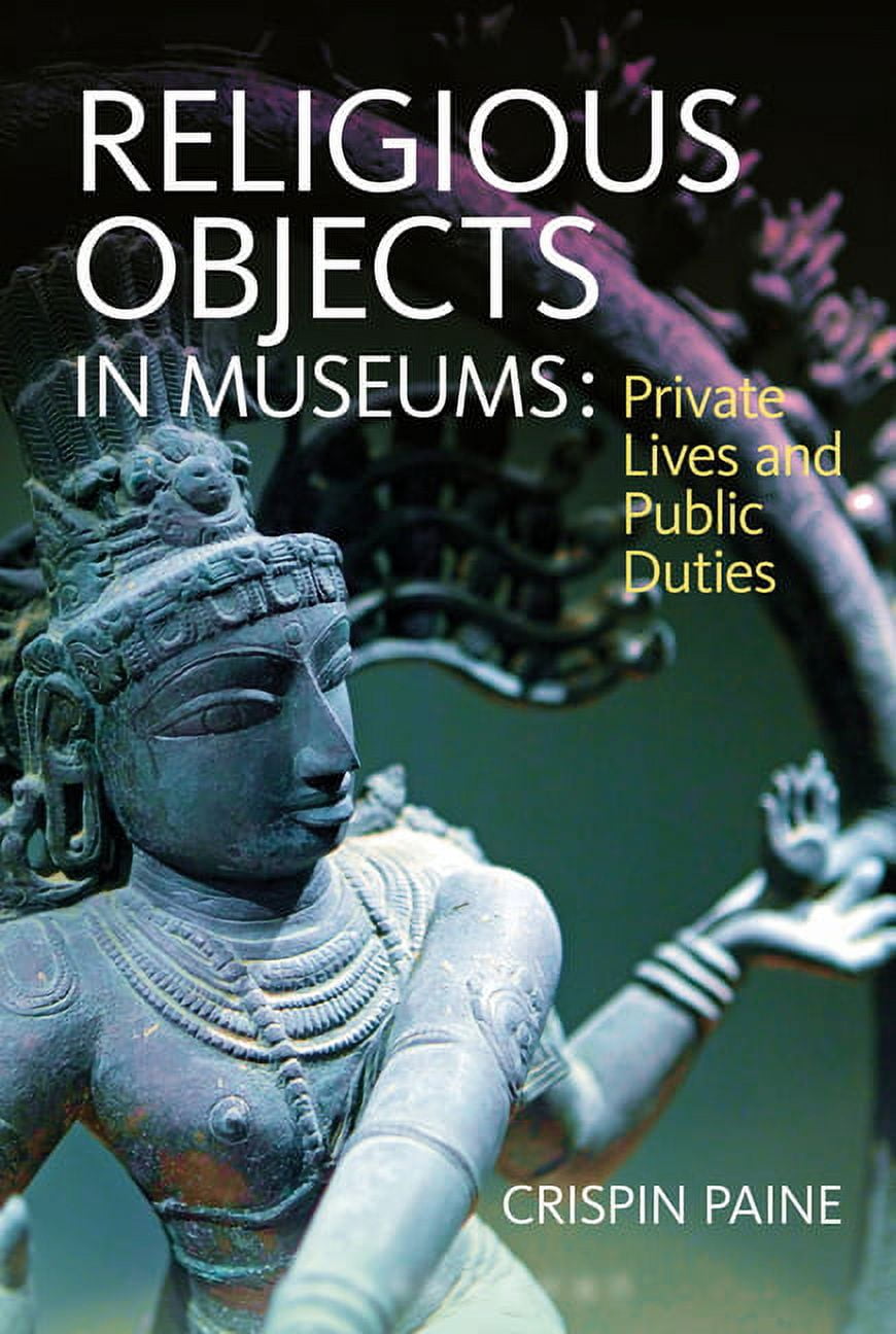 Religious Objects in Museums: Private Lives and Public Duties ...