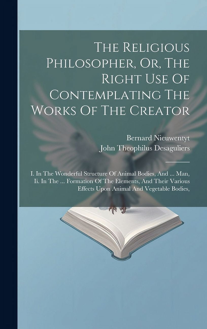 The Religious Philosopher, Or, The Right Use Of Contemplating The Works ...