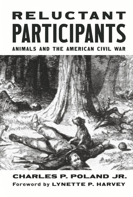 Reluctant Participants: Animals and the American Civil War, (Hardcover ...