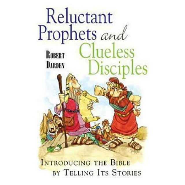 Pre-Owned Reluctant Prophets and Clueless Disciples : Introducing the Bible by Telling Its ...
