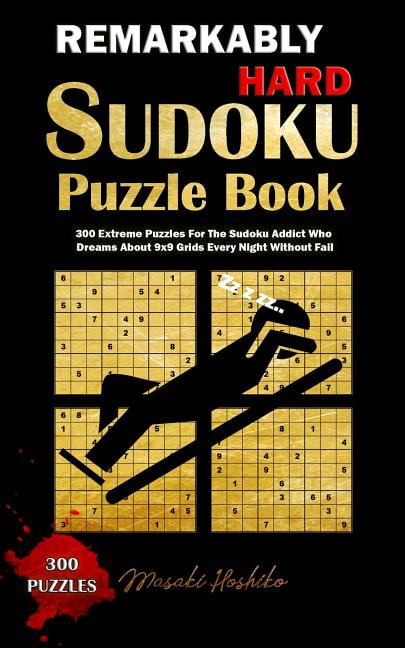 Remarkably Hard Sudoku Puzzle Book: 300 Extreme Puzzles for the Sudoku ...