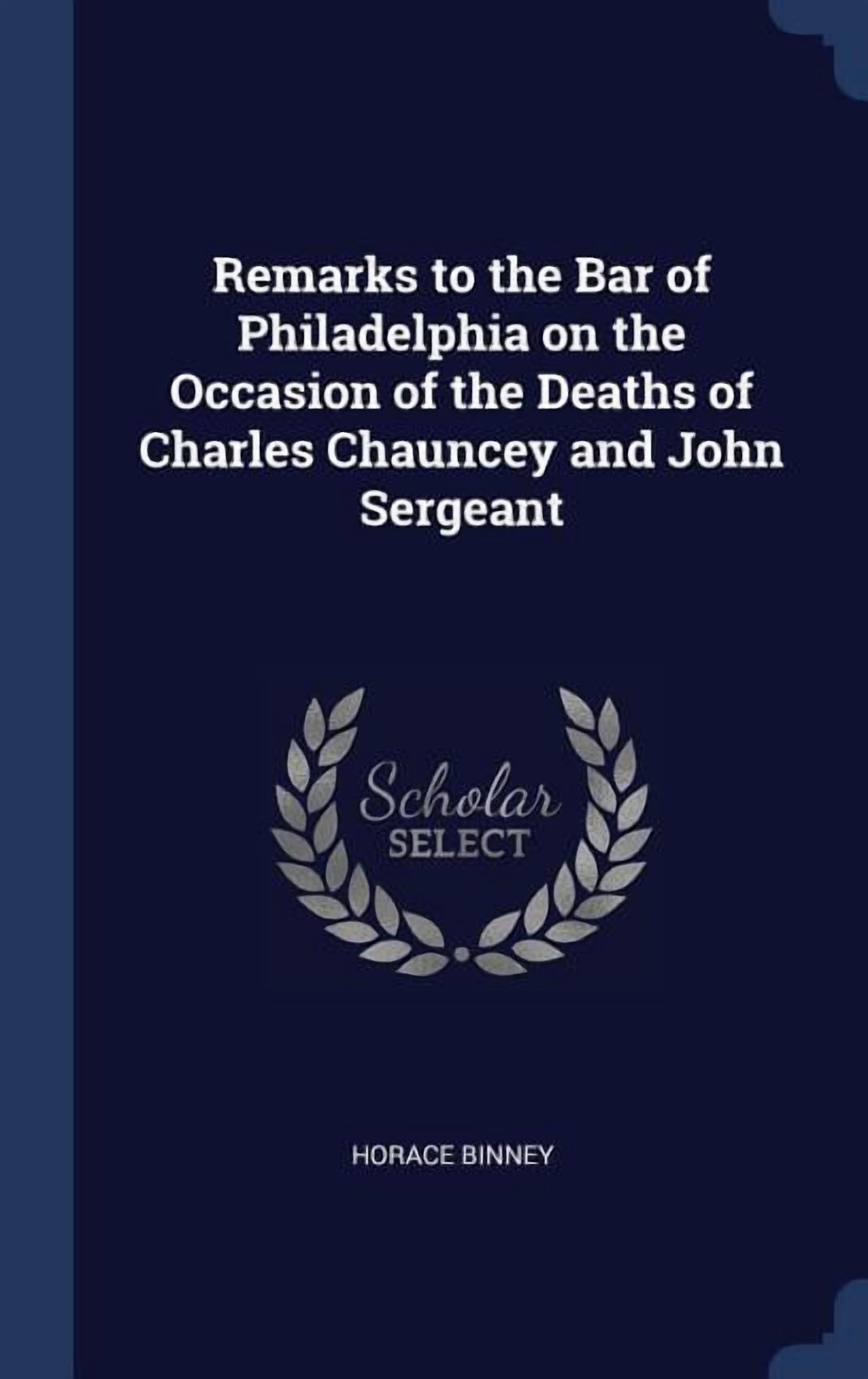 Remarks To The Bar Of Philadelphia On The Occasion Of The Deaths Of ...