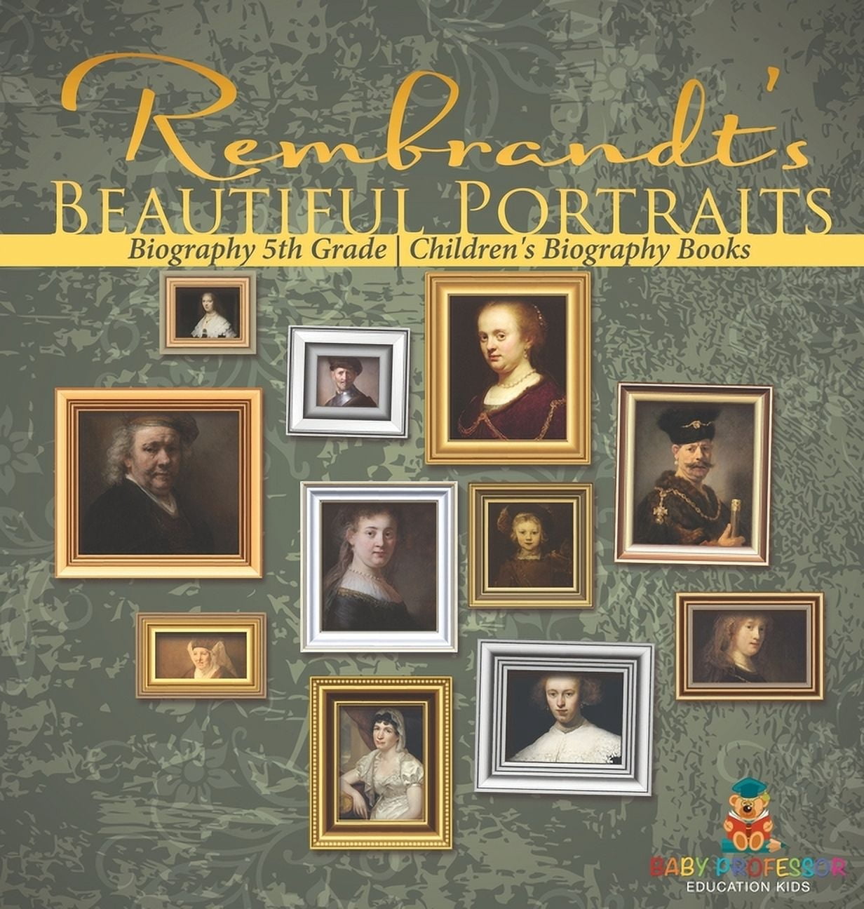 Rembrandt's Beautiful Portraits - Biography 5th Grade Children's ...