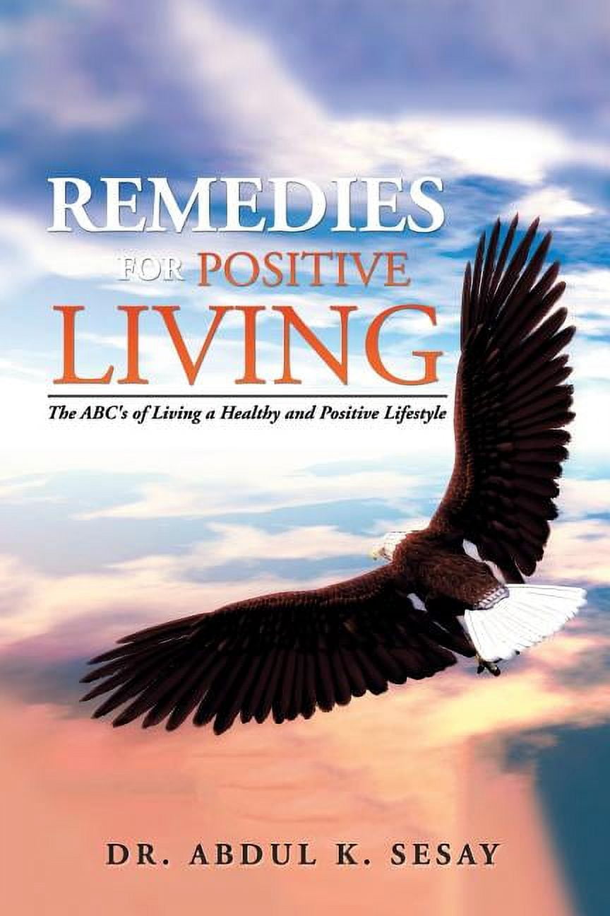 Remedies for Positive Living: The ABC's of Living a Healthy and ...