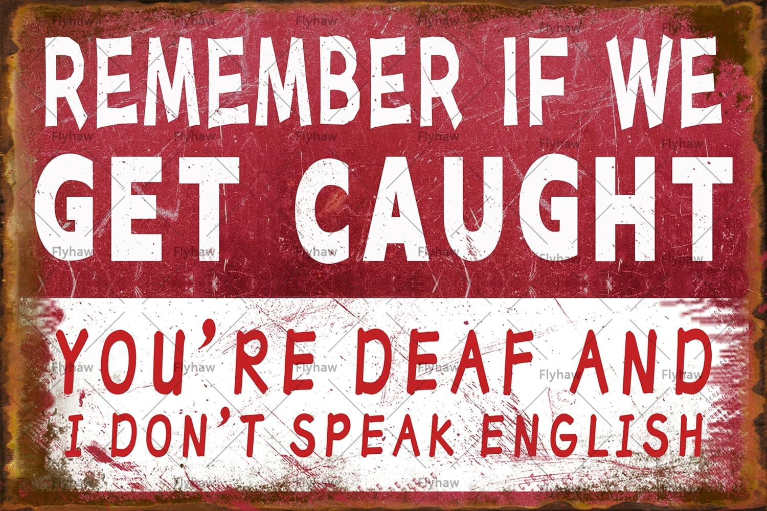 Remember If We Get Caught You’re Deaf and I Don’t Speak English Sign ...