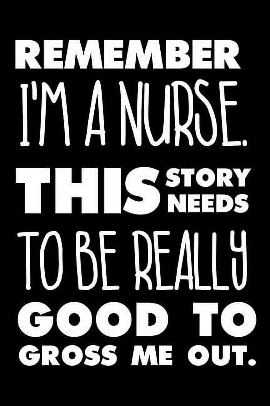 Remember I'm a Nurse. This Story Needs to Be Really Good to Gross Me ...