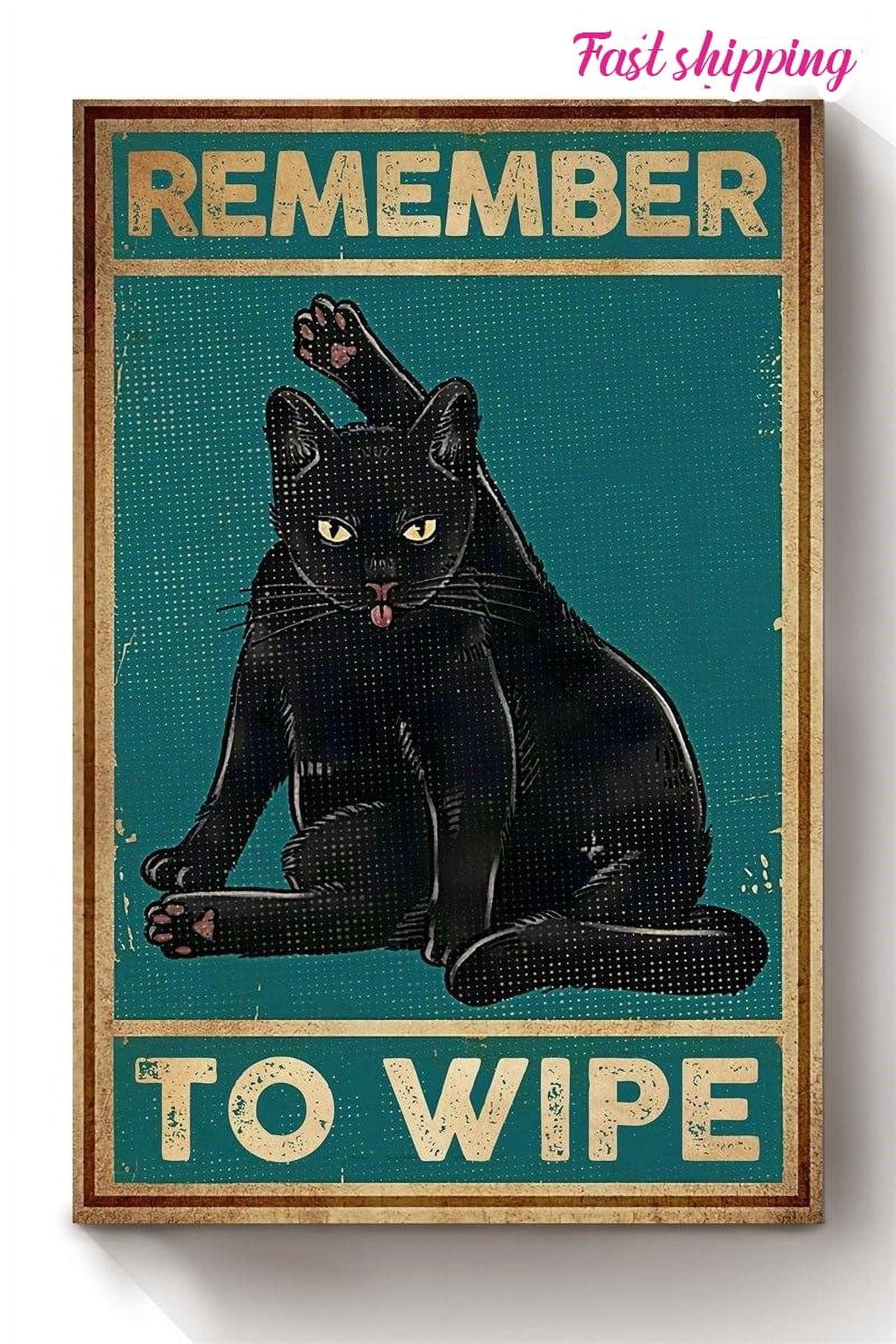 Remember To Wipe Animal Black Cat Foster Cat Lover Poster Wall Art ...